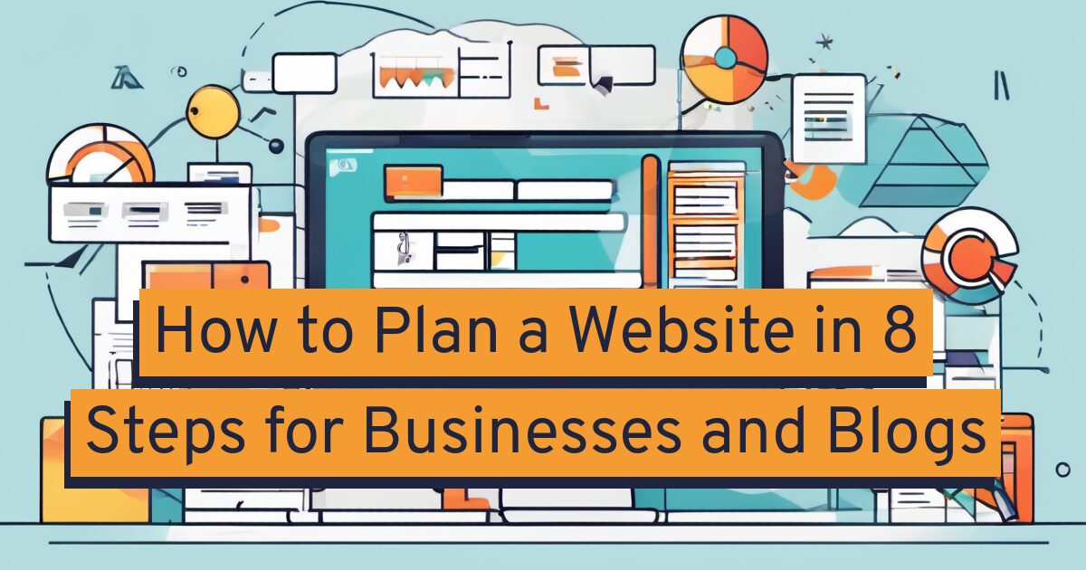 How to Plan a Website in 8 Steps for Businesses and Blogs